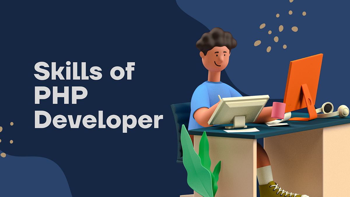 Skills of a PHP Developer. Now, it goes without saying that you… | by ...