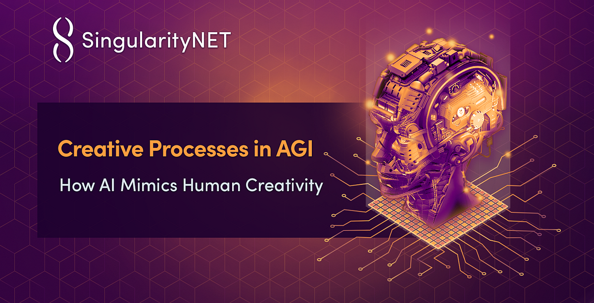 Creative Processes in AGI — How AI Mimics Human Creativity | by SingularityNET | SingularityNET ...