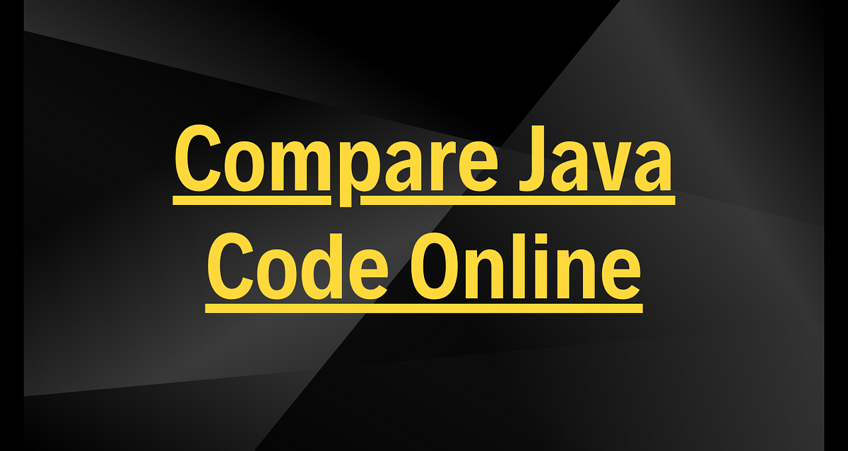 Effortlessly Compare Java Code Online: Streamline Your Development Process | by Mehta | Medium