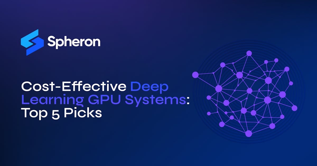 Cost-Effective Deep Learning GPU Systems: Top 5 Picks (2024) | by Spheron Staff | spheronfdn ...