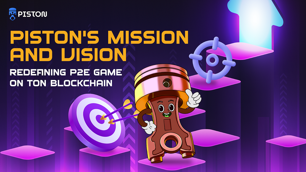 PISTON’s Mission and Vision: Redefining P2E Game on TON Blockchain | by ...