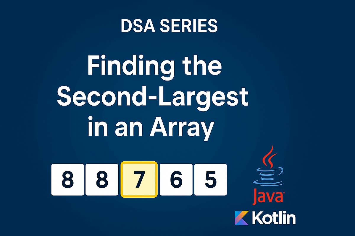 Second Largest Element — Array Part 2 (Strivers A2Z DSA Course) | by Milind Amrutkar ...