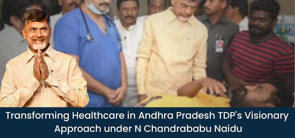 Transforming Healthcare in Andhra Pradesh TDP’s Visionary Approach under N Chandrababu Naidu ...