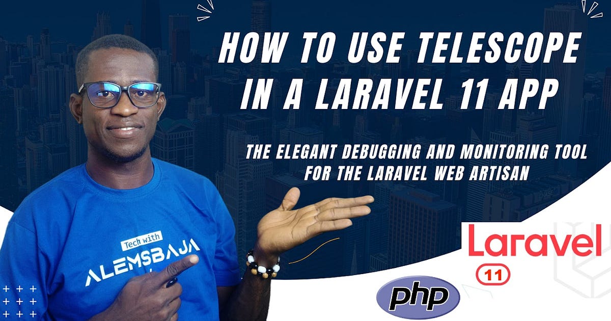 How to use Telescope in a Laravel 11 Application | by Alemoh Rapheal B. Enike | Dev Genius