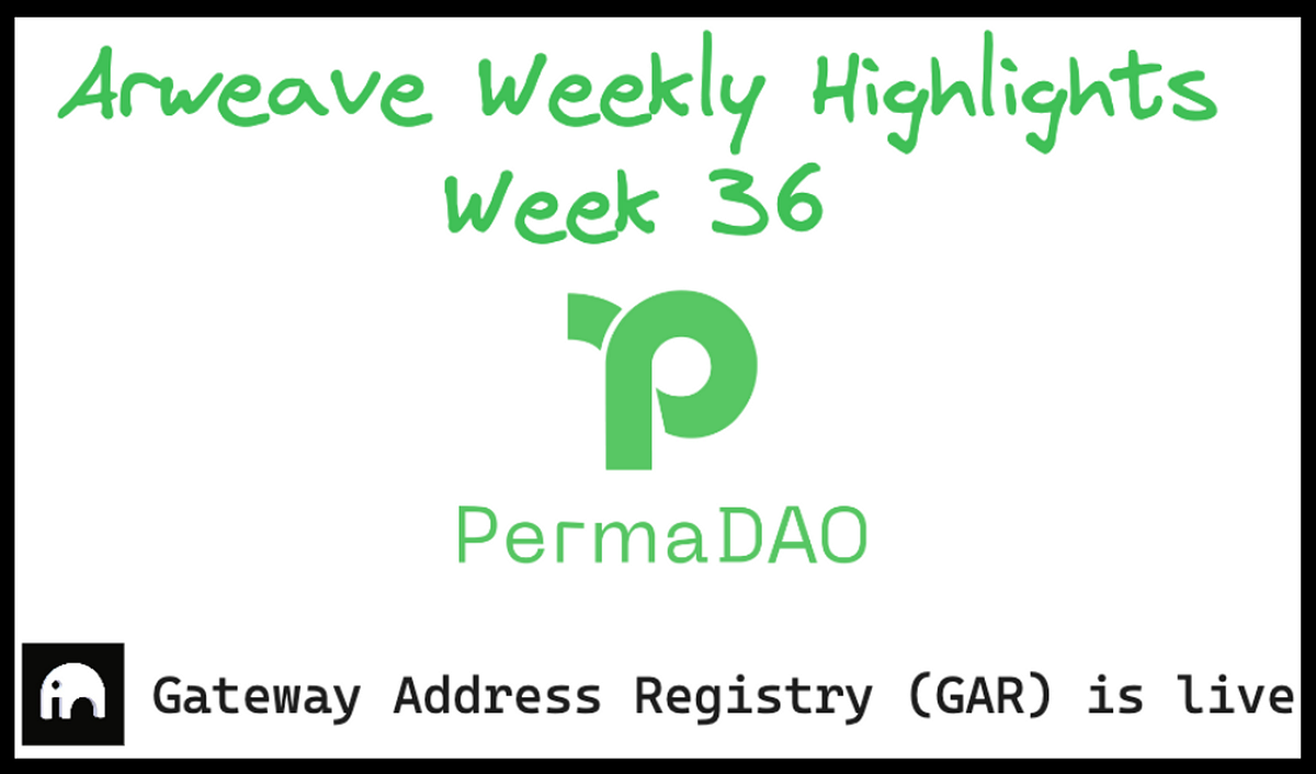 Arweave Weekly Highlights: Week 36 | by Perma DAO | Medium