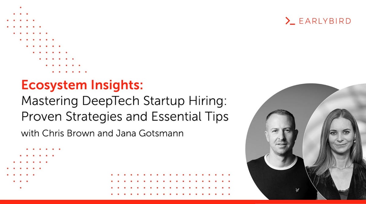 Mastering DeepTech Startup Hiring | by Earlybird Venture Capital | Earlybird's view | Medium
