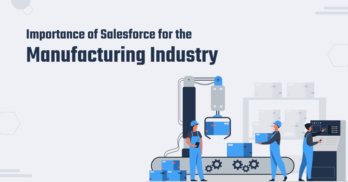 Importance of Salesforce for the Manufacturing Industry | by Vandana ...