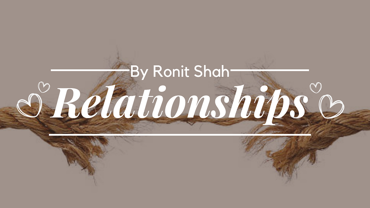 Relationships. Do you know ? Relationships these days… | by Ronit Shah ...