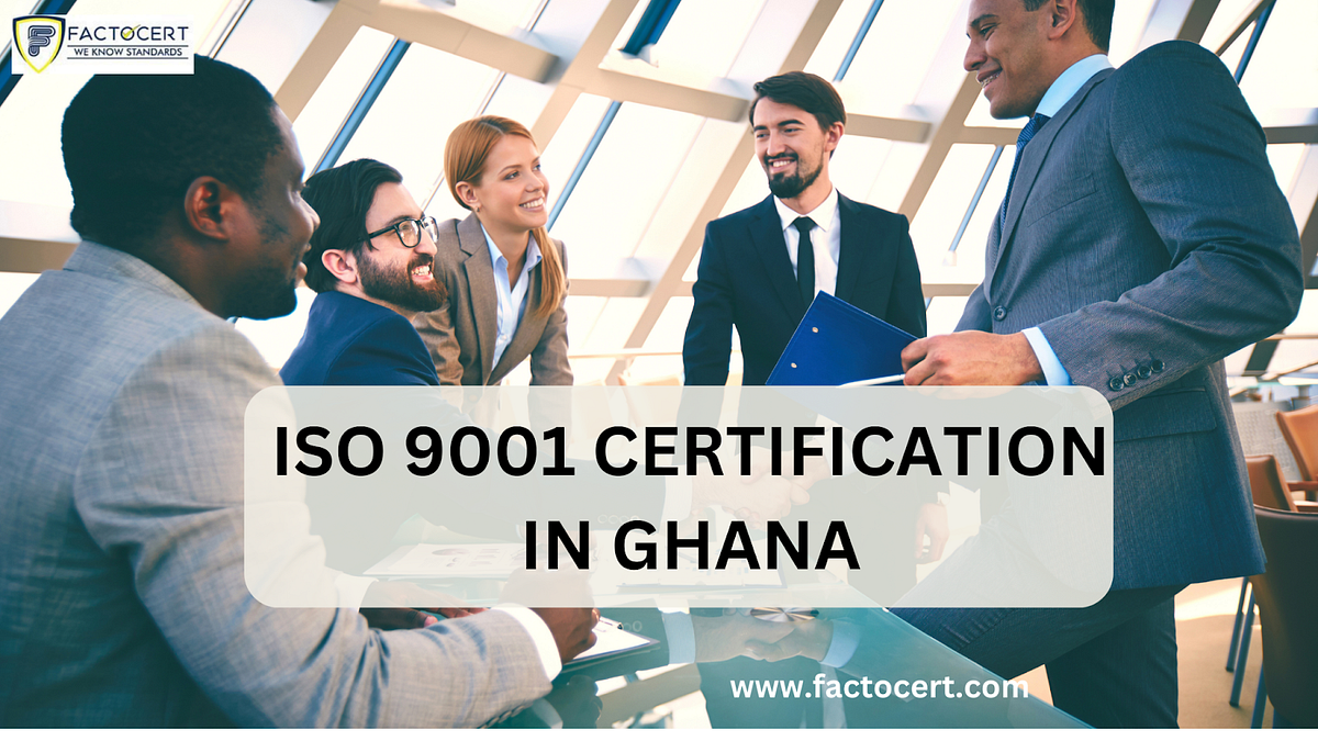 How can businesses manage the ISO 9001 certification in Ghana method effectively? | by ...