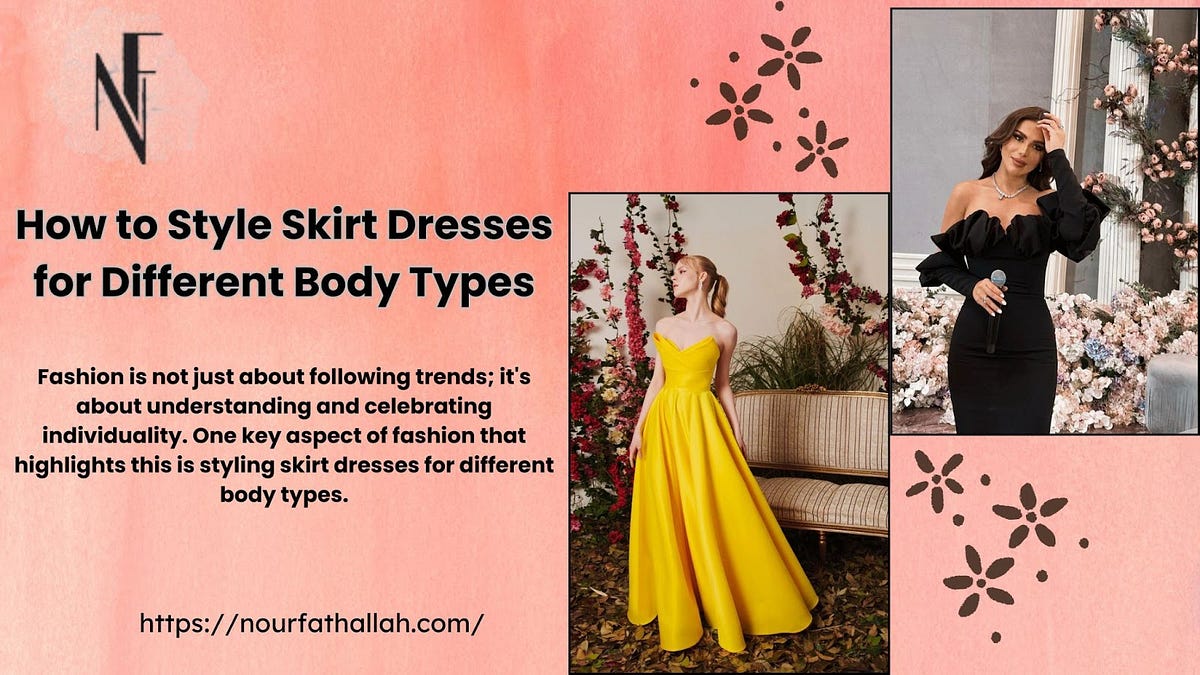 How to Style Skirt Dresses for Different Body Types | by Nour Fathallah ...