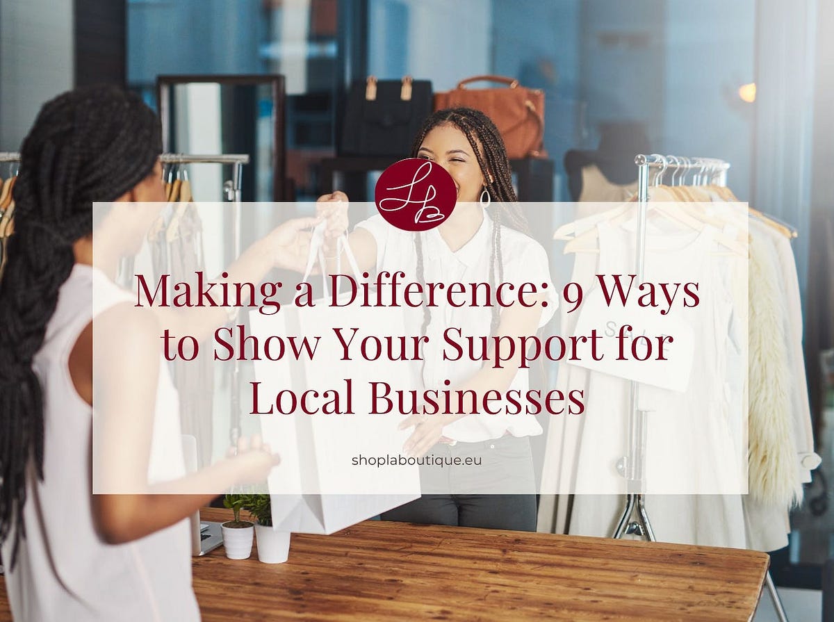 9 Ways to Show your Support for Local Businesses | by La Boutique | Medium