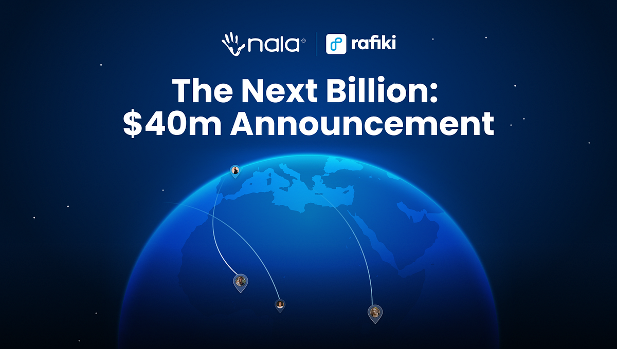 The Next Billion: NALA’s $40m Announcement | by Benjamin Fernandes ...