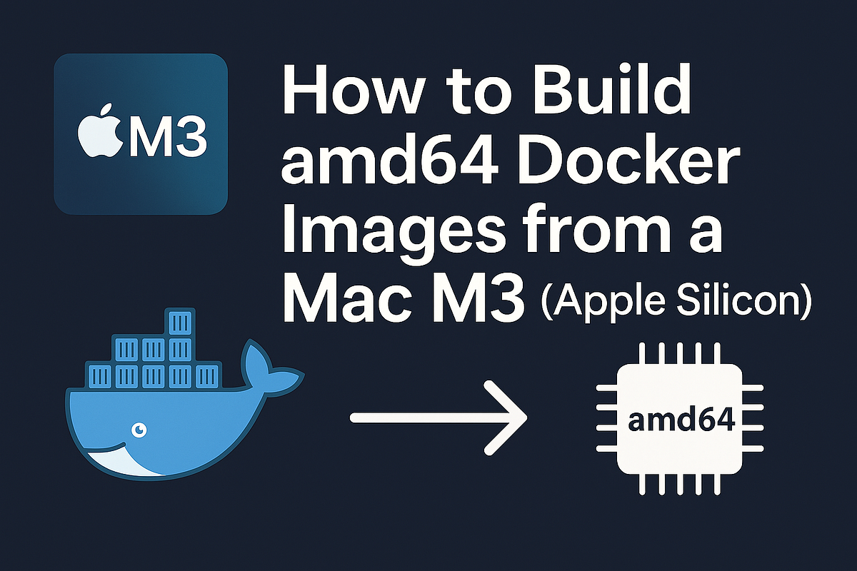How to Build AMD64 Docker Images from a Mac M3 (Apple Silicon) | by Matías Salinas | Medium