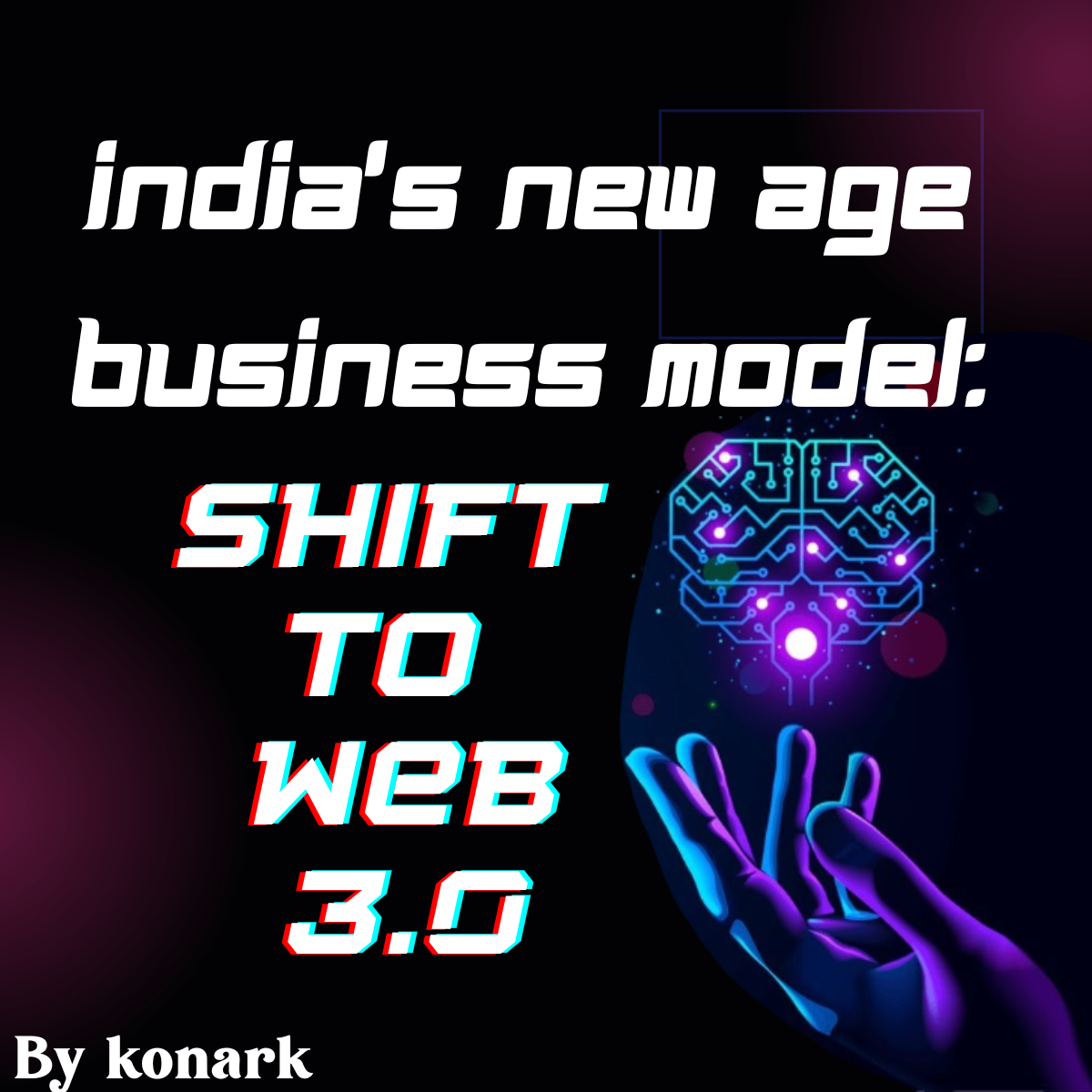 India’s New Age Business Model? : Shift to WEB 3.0 | by Konark | Medium