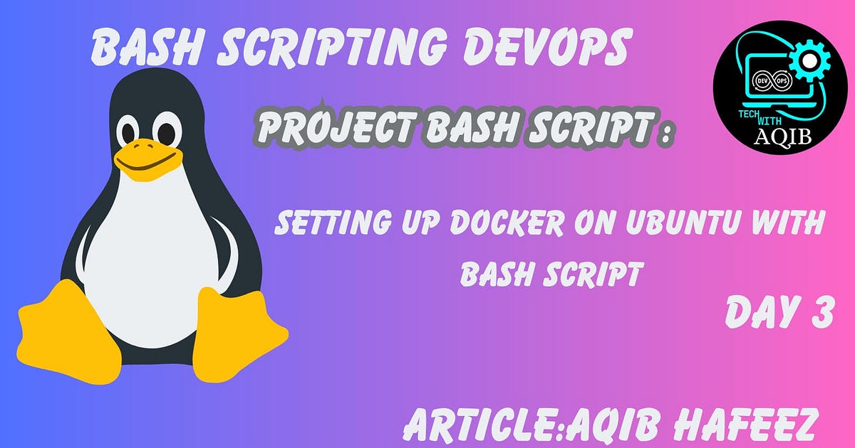 Setting Up Docker On Ubuntu With Bash Script Day 3 By Aqibhafeez 3013
