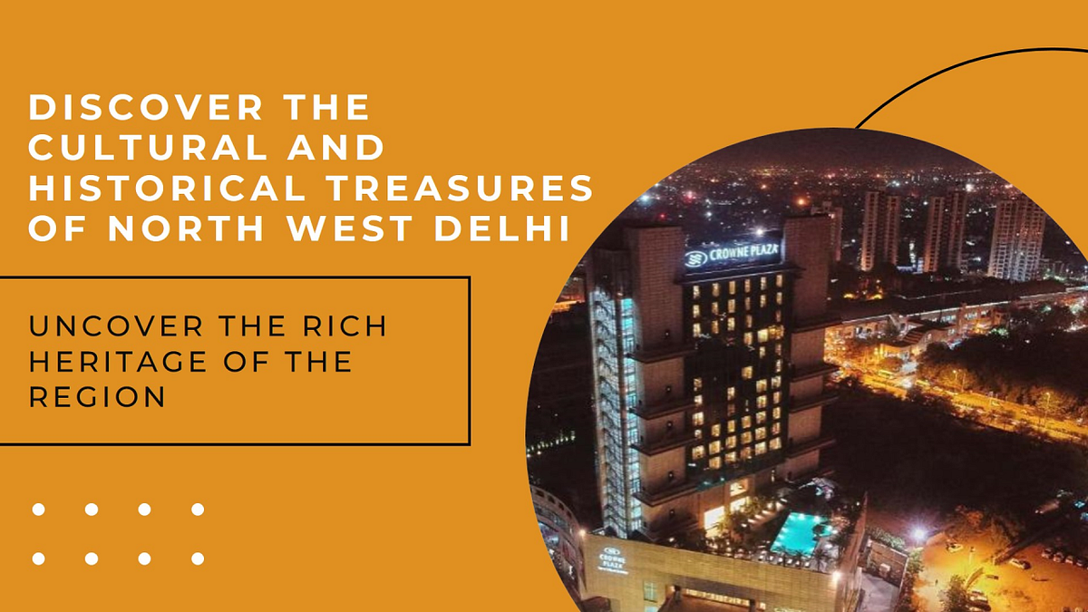 Discover of North West Delhi : A Cultural and Historical Treasure Trove ...