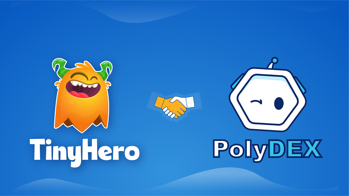 TinyHero partners with PolyDEX. Dear TinyHero Community, | by Tiny Hero | Medium
