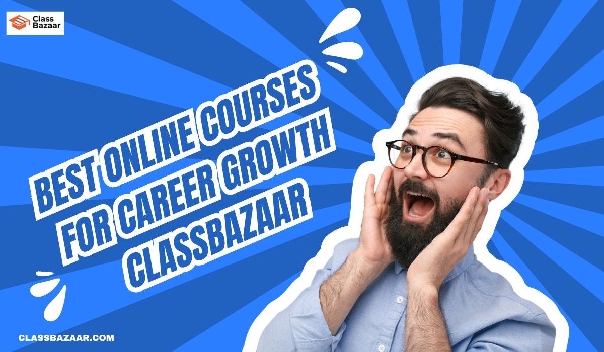 Best Online Courses for Career Growth | ClassBazaar | by Class Bazaar ...