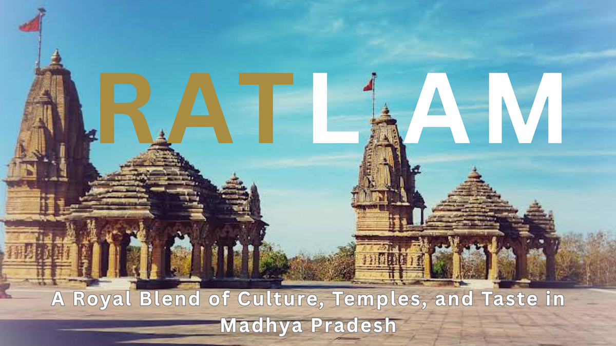 Discover Ratlam: A Royal Blend of Culture, Temples, and Taste in Madhya ...