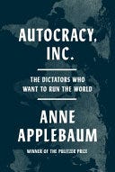 PDF Autocracy, Inc.: The Dictators Who Want to Run the World By Anne ...