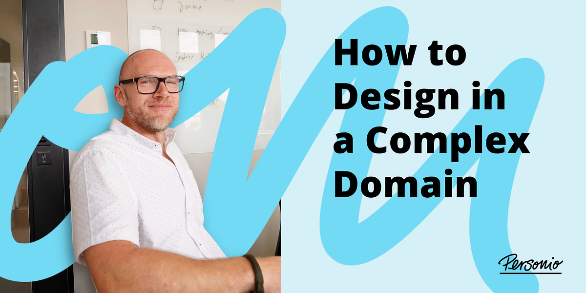 How to Design in a Complex Domain | by Matthew Godfrey | Inside ...