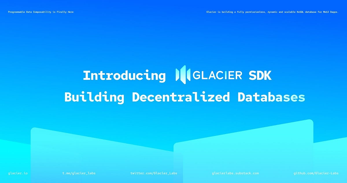 Introducing Glacier Network SDK for Building Decentralized Databases | by Glacier Network | Medium