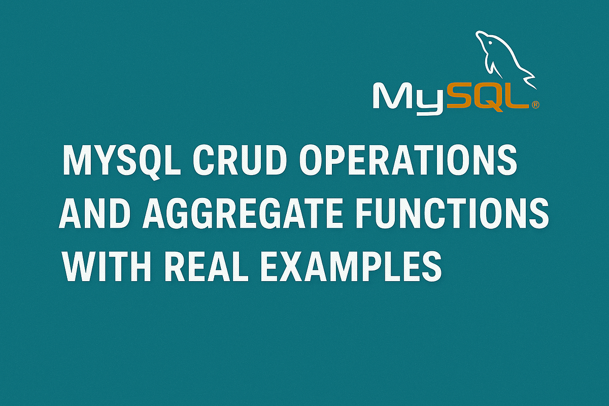 Mysql Crud Operations And Aggregate Functions With Real Examples By Codingsprints Jul 2025