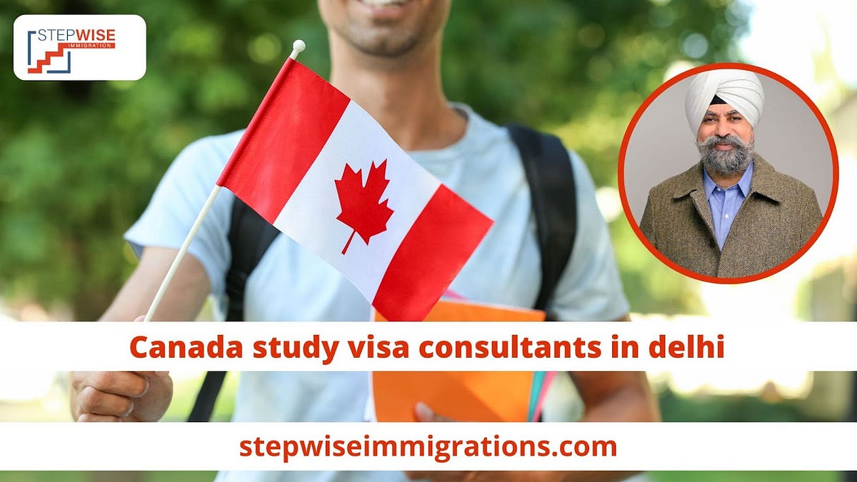 Canada Study Visa Consultants In Delhi — Study in Your Dream Destination | by Stepwise ...