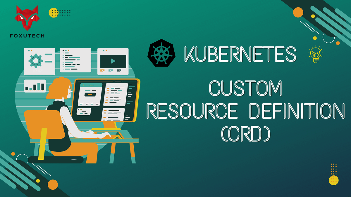 Creating a CRD (Custom Resource Definition) | by Vinay Agarwal | Medium