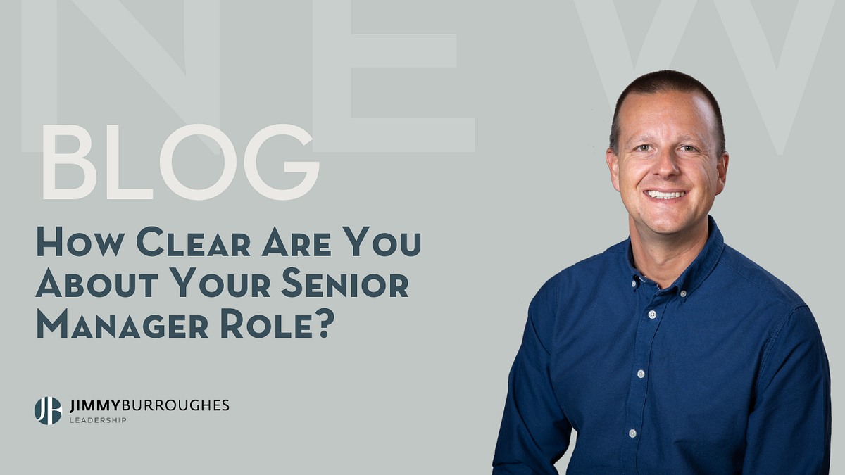 How Clear Are You About Your Senior Manager Role? | by Jimmy Burroughes ...