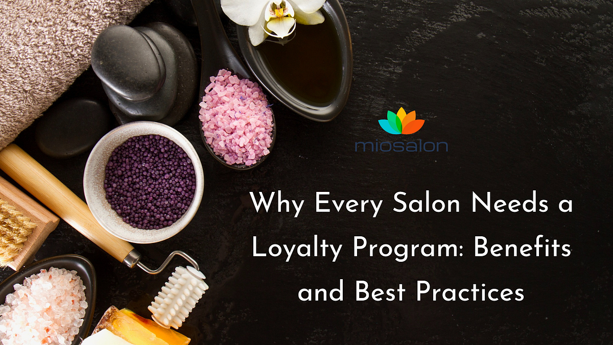 Why Every Salon Needs a Loyalty Program: Benefits and Best Practices ...