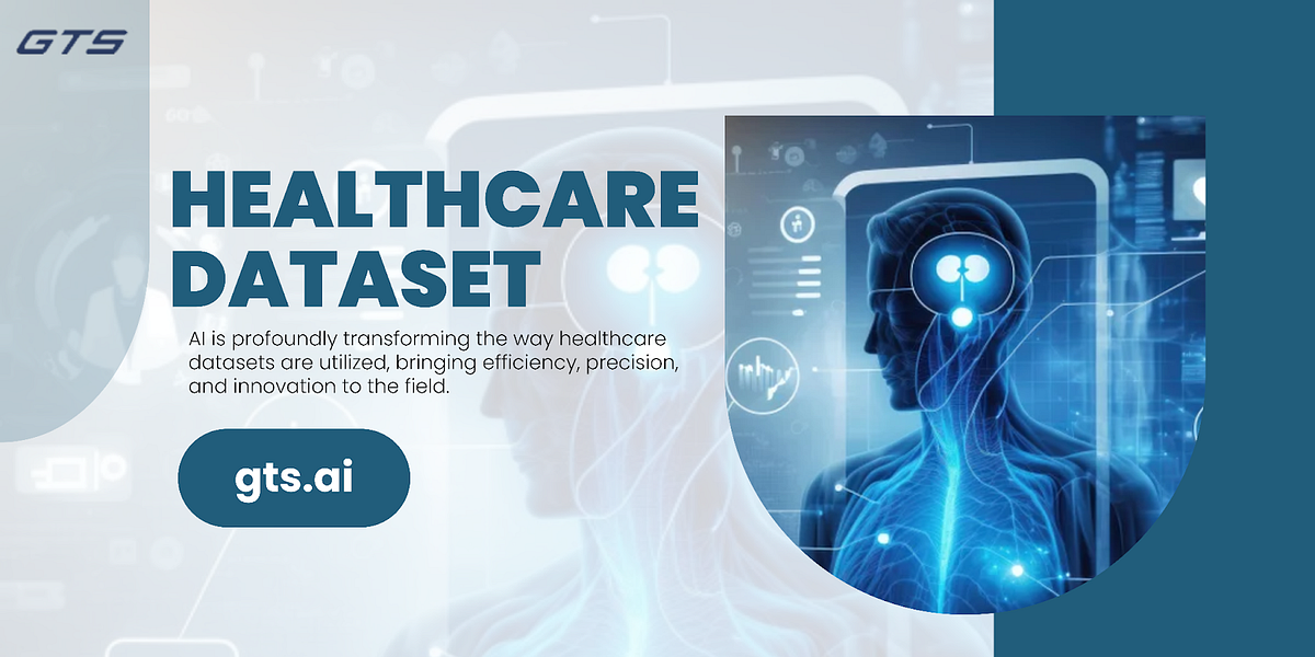 The Role of Healthcare Datasets in Revolutionizing Modern Medicine | by ...