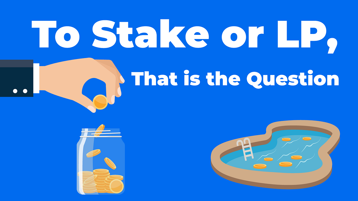 To Stake or LP, That is the Question | by ICHI | ICHI | Medium