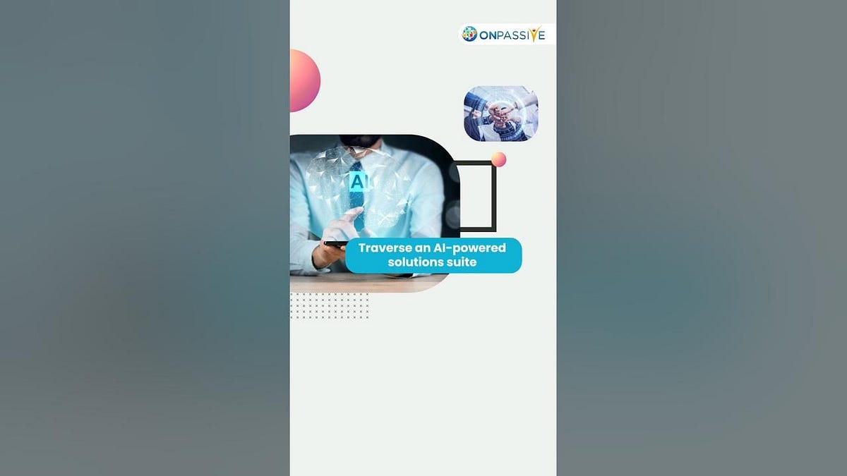 ONPASSIVE Dubai: The Future of AI-Powered 100% Solutions | by ...