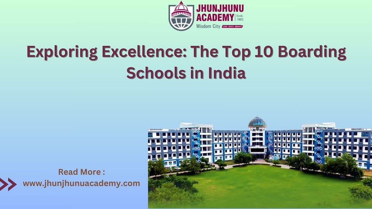 Discover the Elite: Top 10 Boarding Schools in India | by Jhunjhunu Academy | Jul, 2024 | Medium