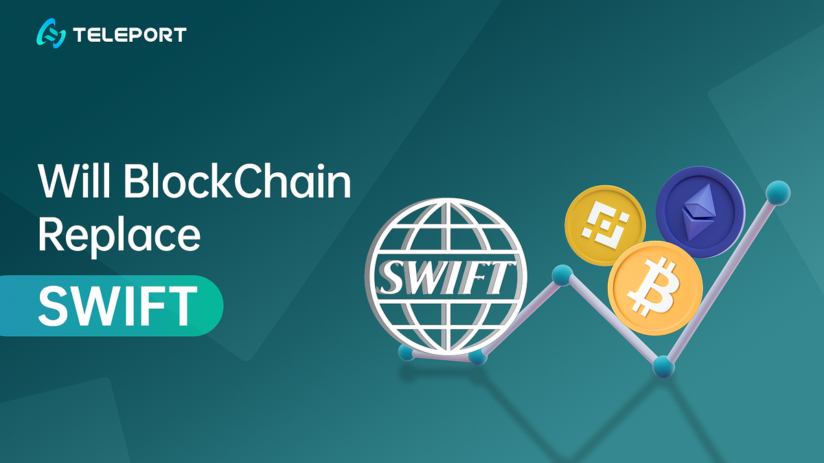Will Blockchain replace SWIFT?. Can blockchain technology replace SWIFT ...