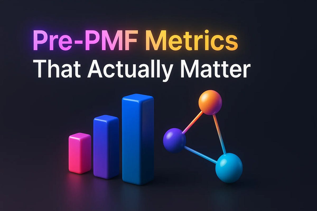 Pre-PMF Metrics That Actually Matter | by Tera Byte 26 | Write A Catalyst | Sep, 2025 | Medium