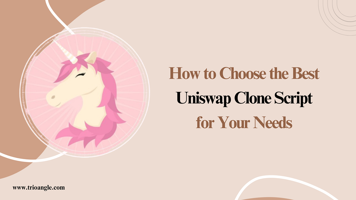 How to Choose the Best Uniswap Clone Script for Your Needs | Nerd For Tech