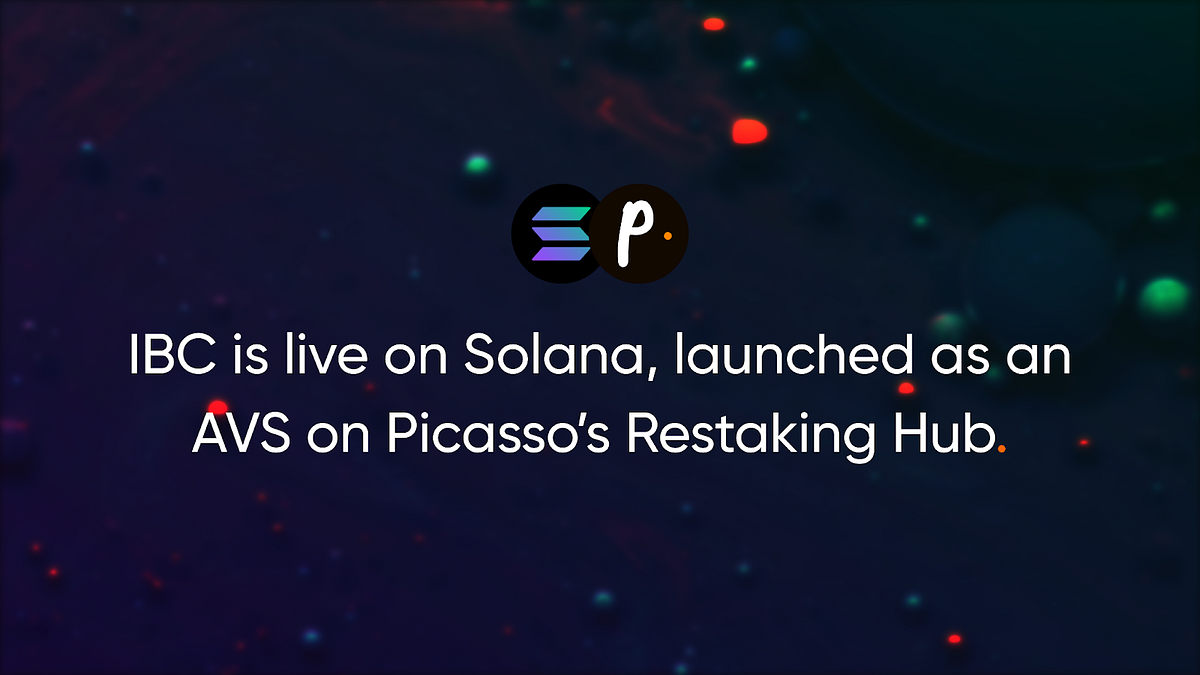 IBC is live on Solana, launched as an AVS on Picasso’s Restaking Hub ...