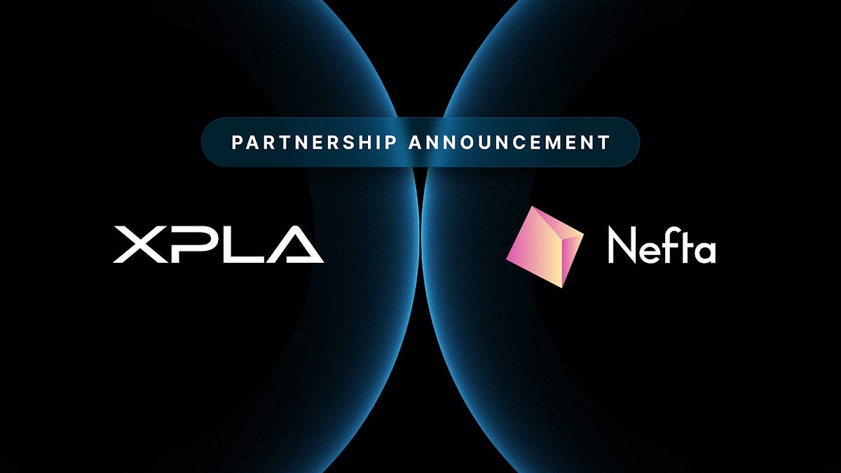 [ANN] A New Strategic Partnership: XPLA x Nefta | by XPLA Official | XPLA Ecosystem | Medium