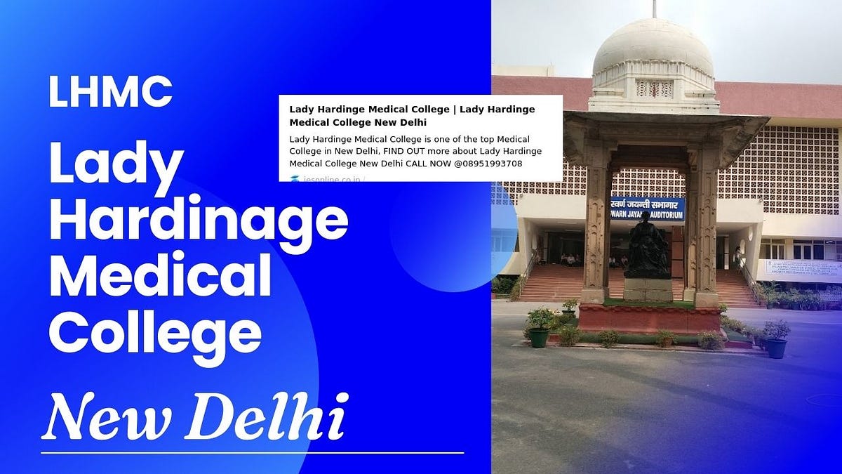 Exploring Excellence: Lady Hardinge Medical College, New Delhi | by ...