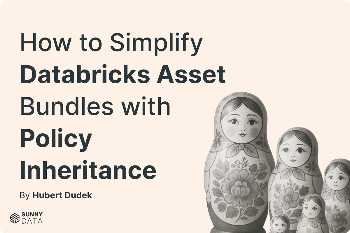 How to Simplify Databricks Asset Bundles with Policy Inheritance ...