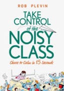 EBOOK Take Control of the Noisy Class: Chaos to Calm in 15 Seconds ...