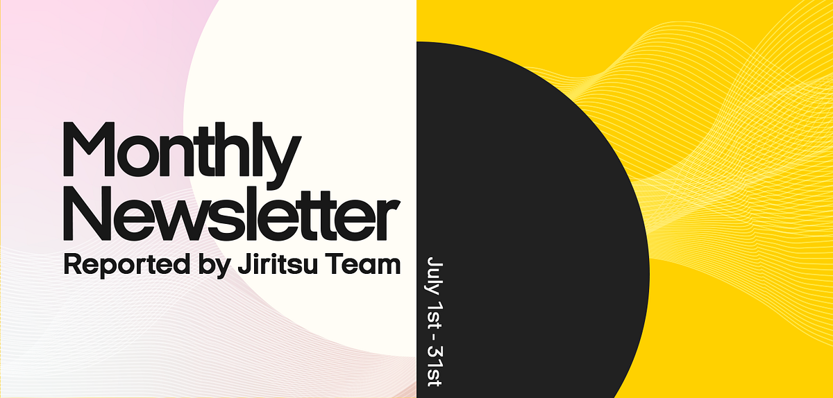 July Monthly Report. Hello Jirians 👋, | by Jacob Guedalia | Jiritsu Network | Medium