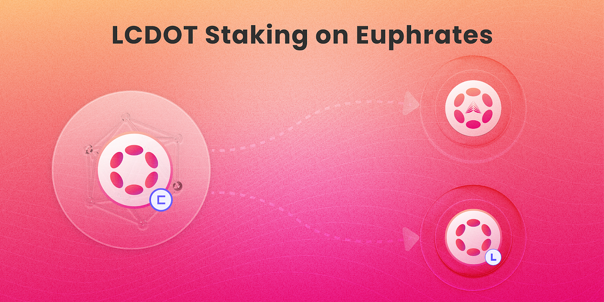 A Complete Guide for Euphrates LCDOT Staking | by Acala Network | Acala ...