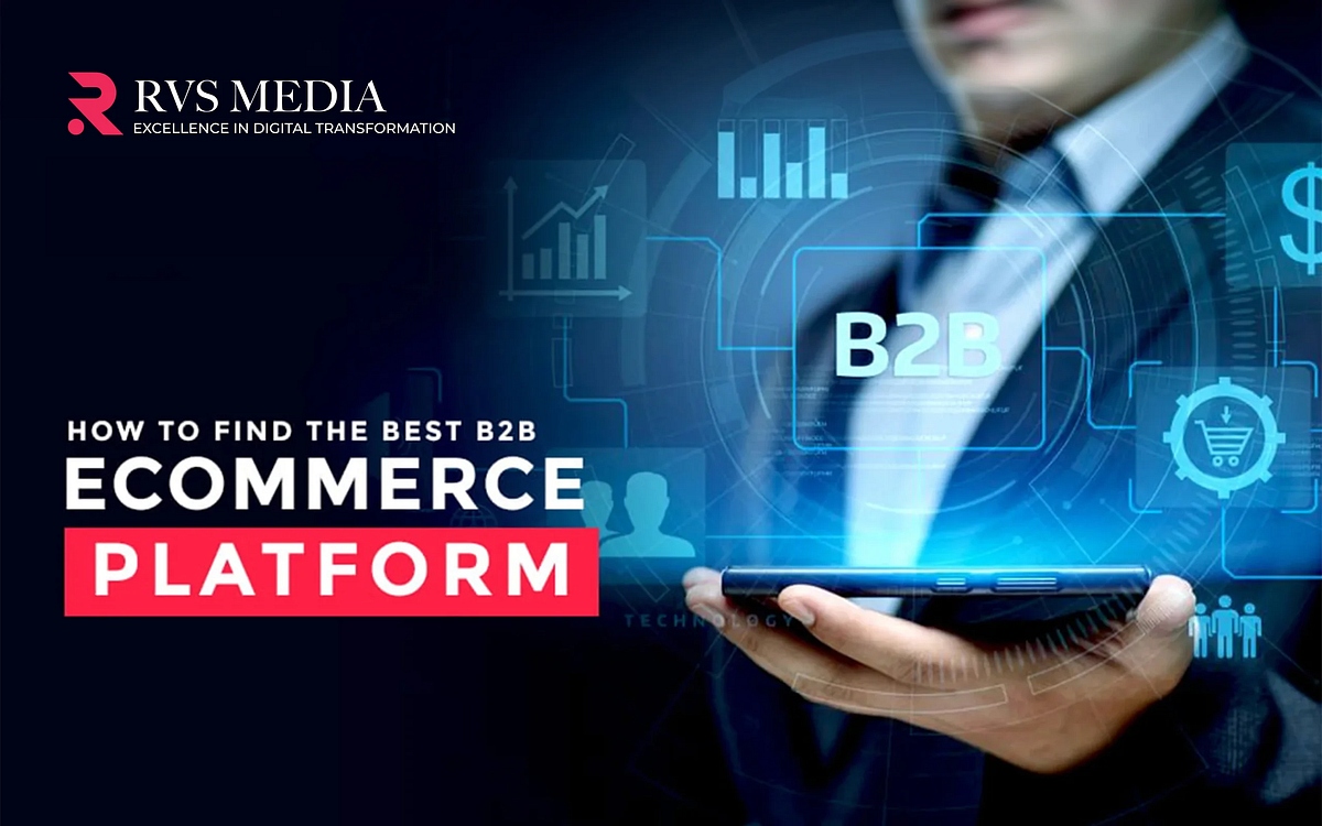 How to choose the best B2B Ecommerce Platform? | by RVS Media | Medium