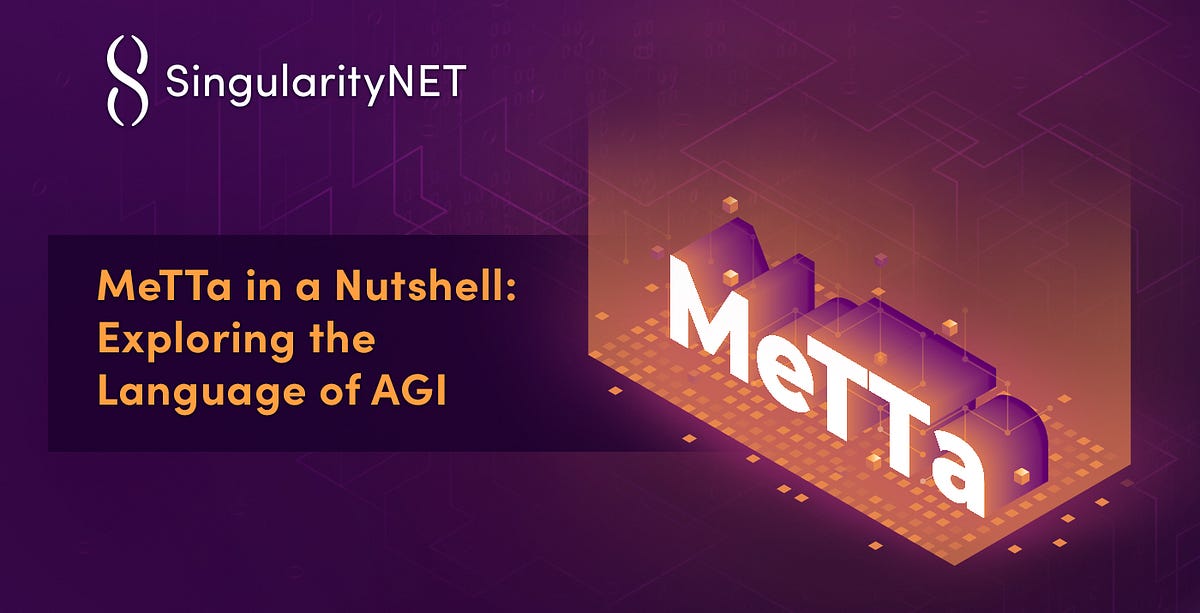 MeTTa in a Nutshell: Exploring the Language of AGI | by SingularityNET | SingularityNET | Medium