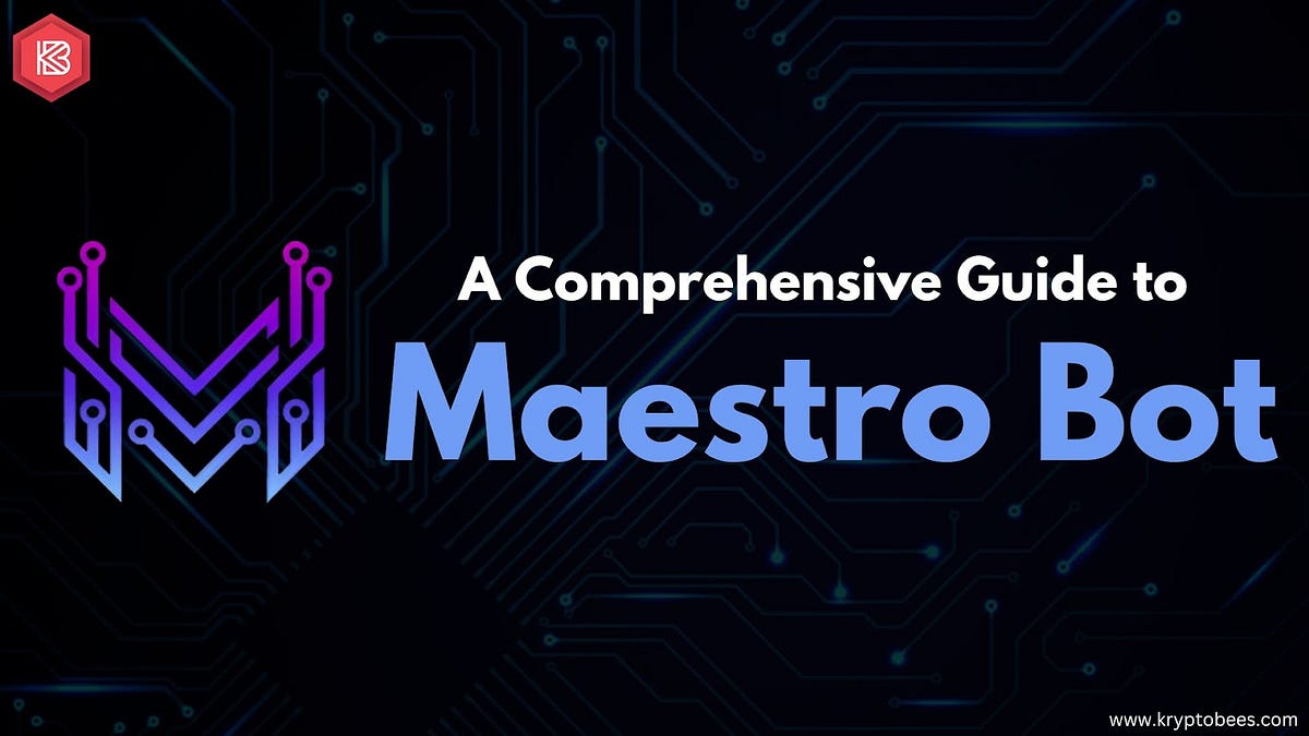 A Comprehensive Guide to Maestro Bot | by Aana Ethan | Coinmonks | Medium