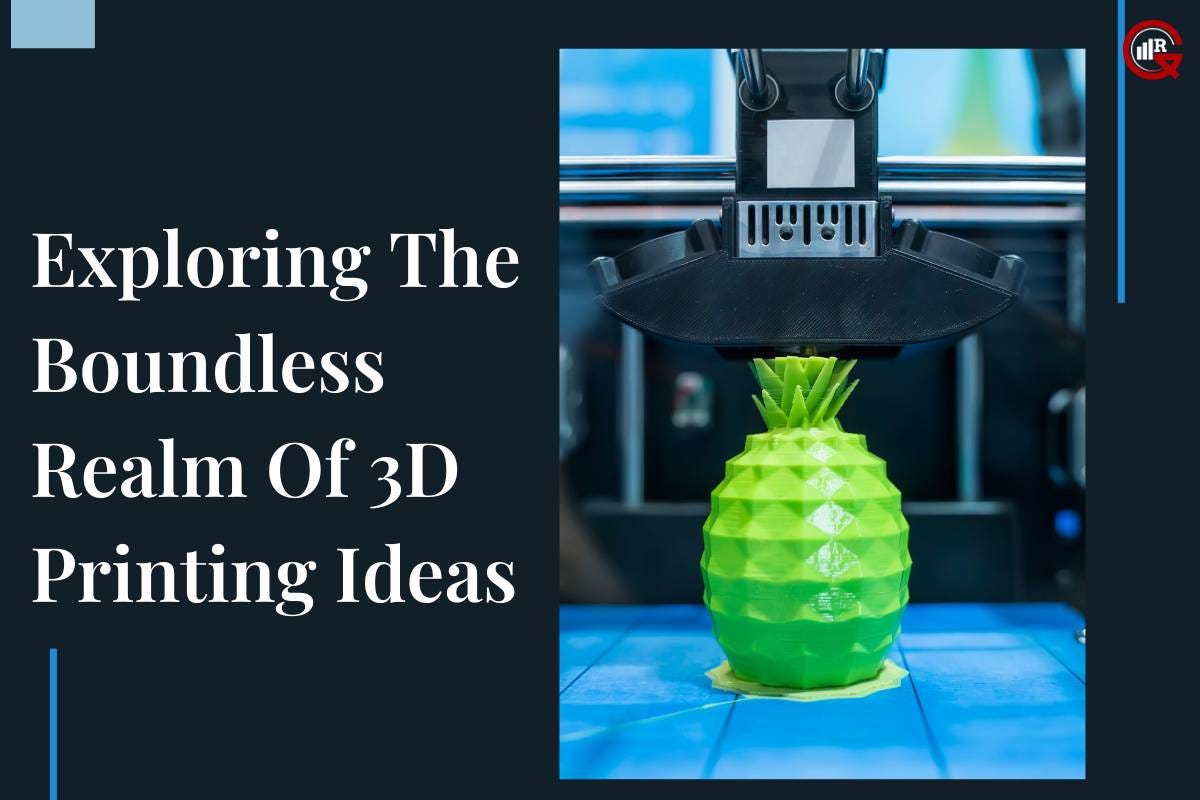 Exploring The Boundless Realm Of 3D Printing Ideas | by GQ Research ...