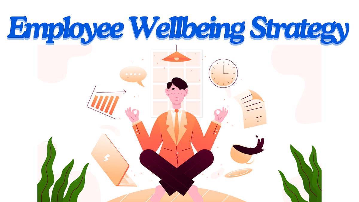 How to Develop a Successful Employee Wellbeing Strategy | by Task ...